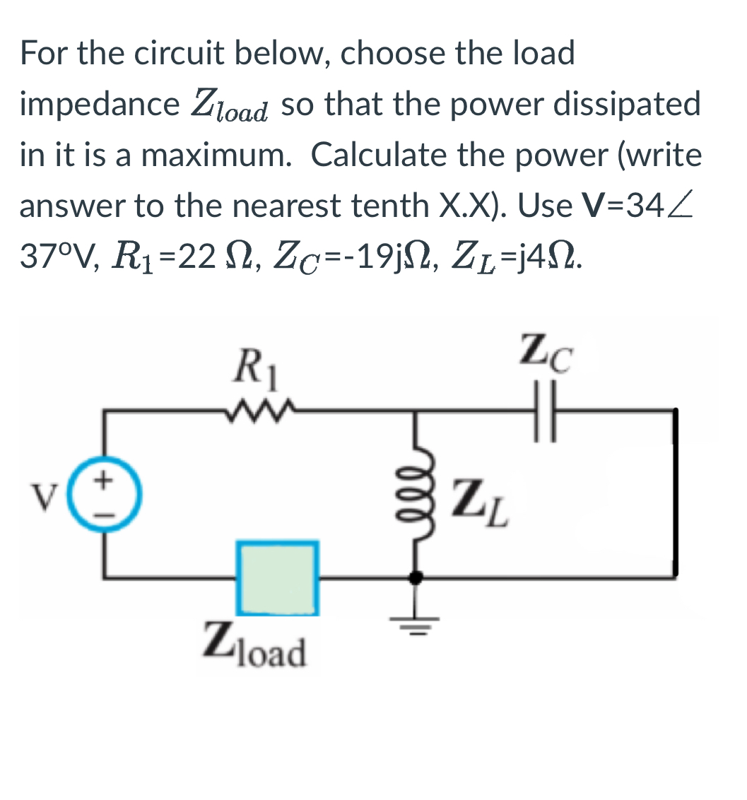 Solved For the circuit below, choose the loadimpedance | Chegg.com