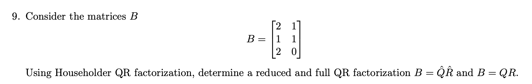 Solved 9. Consider the matrices B 2 17 B= 1 1 | 2 0 Using | Chegg.com