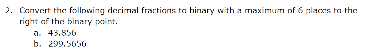 Solved 2. Convert the following decimal fractions to binary | Chegg.com