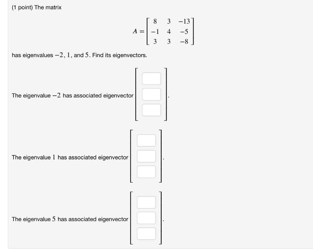 Solved 1 Point The Matrix 8 3 13 A 1 4 5 3 3 8 Has Chegg
