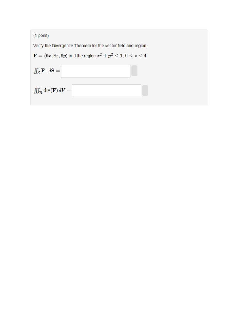 Solved (1 point) Verify the Divergence Theorem for the | Chegg.com Solved (1 point) Verify the Divergence Theorem for the | Chegg.com