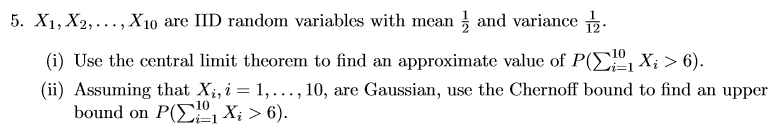 Solved 5. X1, X2, ..., X10 are IID random variables with | Chegg.com