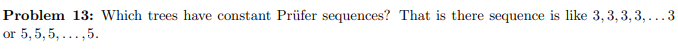 Solved Problem 13: Which trees have constant Prüfer | Chegg.com
