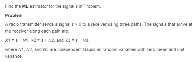 Solved Find the ML estimator for the signal s in Problem | Chegg.com