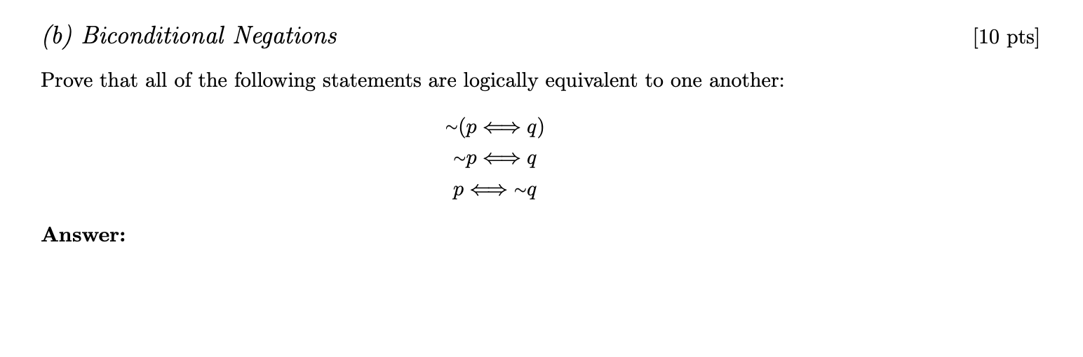 Solved (6) Biconditional Negations (10 pts] Prove that all | Chegg.com