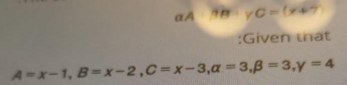 Solved a ByC=(x+7 Given that A=x-1, B= x-2,C=x-3,0=3,B = 3,7 | Chegg.com