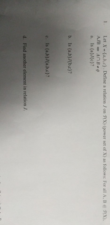 Solved Let X = {a,b,c}. Define a relation J on P(X) (power | Chegg.com
