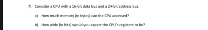 Solved 7 Consider A Cpu With A 16 Bit Data Bus And A 24 Bit 4562