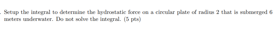 Solved Setup the integral to determine the hydrostatic force | Chegg.com