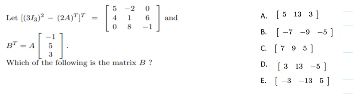 Solved Let [(3I3)2−(2A)T]T=⎣⎡540−21806−1⎦⎤ and A. [5133] B. | Chegg.com