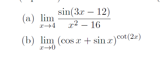 Solved (a) lim sin(3x – 12) x2 – 16 (b) lim (cos x + sin x ) | Chegg.com