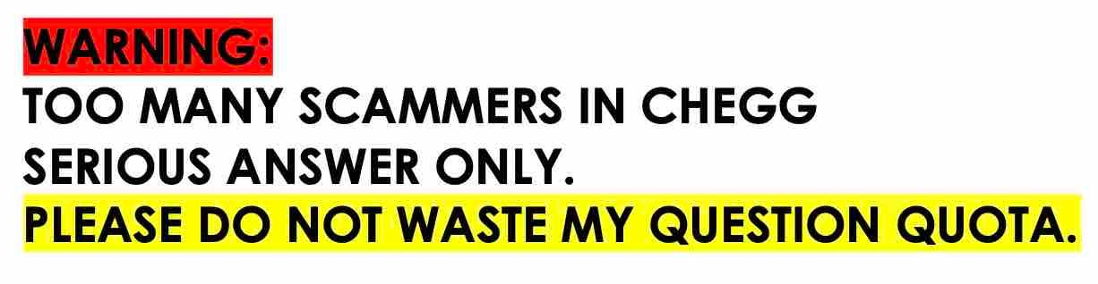 WARNING: TOO MANY SCAMMERS IN CHEGG SERIOUS ANSWER | Chegg.com