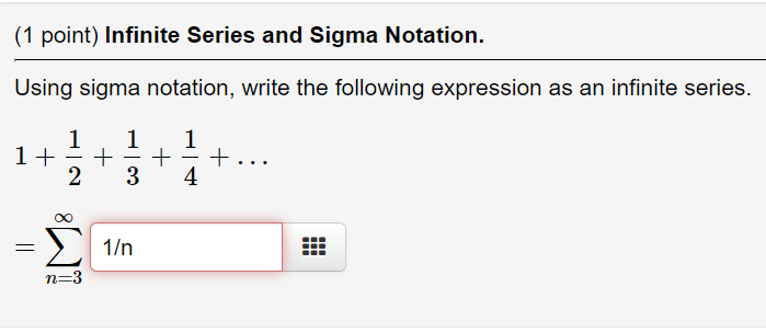 Solved (1 point) Infinite Series and Sigma Notation. Using | Chegg.com