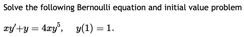 Solved Solve the following Bernoulli equation and initial | Chegg.com