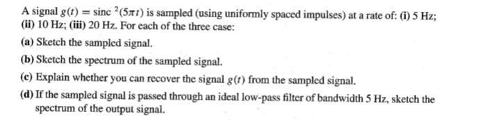 Solved A signal g(t)=sinc2(5πt) is sampled (using uniformly | Chegg.com