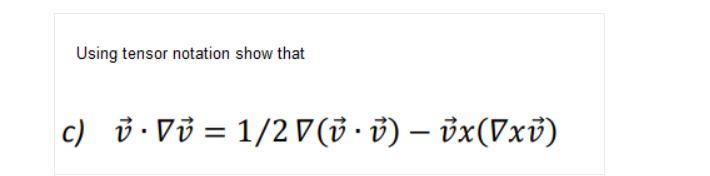Solved Using tensor notation show that c) Ŭ. Dů = 1/2(. ) – | Chegg.com