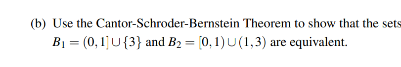 Solved (b) Use the Cantor-Schroder-Bernstein Theorem to show | Chegg.com