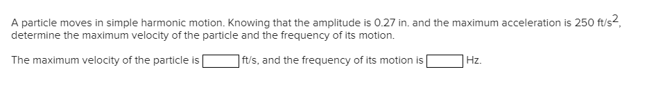 Solved 2 A particle moves in simple harmonic motion. Knowing | Chegg.com