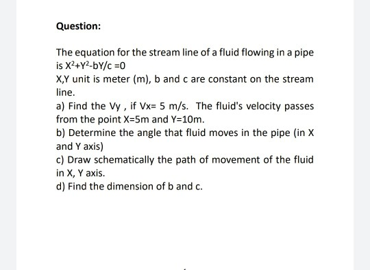 Solved Question: The equation for the stream line of a fluid | Chegg.com