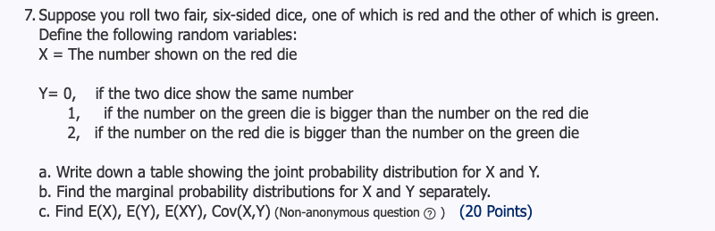 Solved 7. Suppose you roll two fair, six-sided dice, one of | Chegg.com