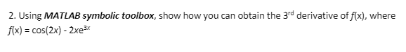 Solved 2. Using MATLAB symbolic toolbox, show how you can | Chegg.com