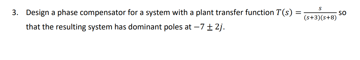 Solved 3. Design a phase compensator for a system with a | Chegg.com