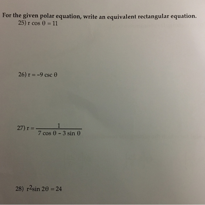 Solved For the given polar equation, write an equivalent | Chegg.com