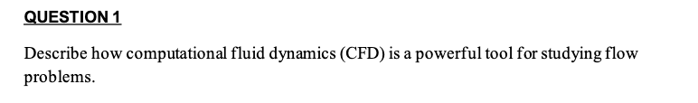 Solved QUESTION 1 Describe how computational fluid dynamics | Chegg.com