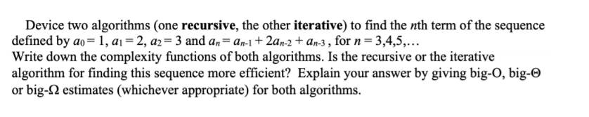 Solved Device two algorithms (one recursive, the other | Chegg.com