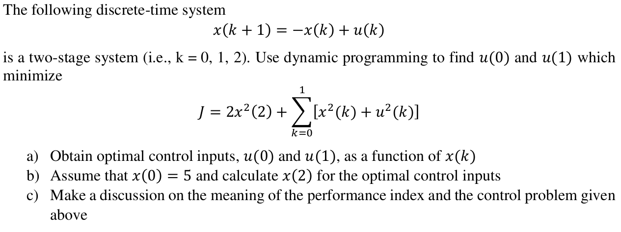 Solved The Following Discrete Time System X K 1 −x K U K