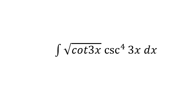 Solved cot3x csc4 3x dx | Chegg.com