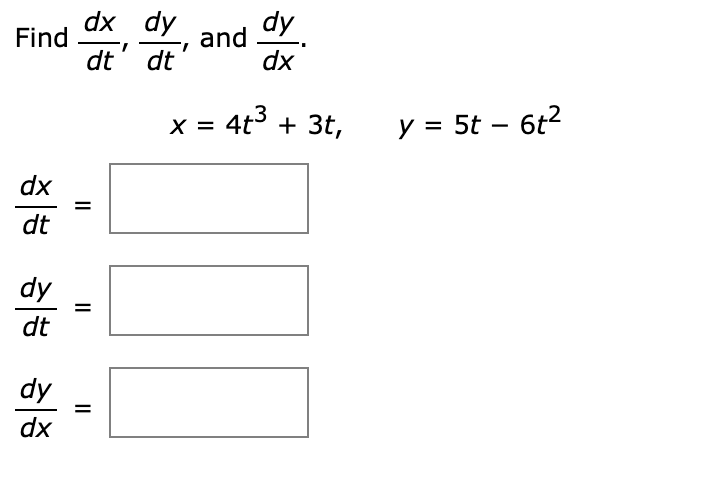 Solved dx dy Find dt' dt dy and dx x = 4t3 + 3t, y = 5t - | Chegg.com