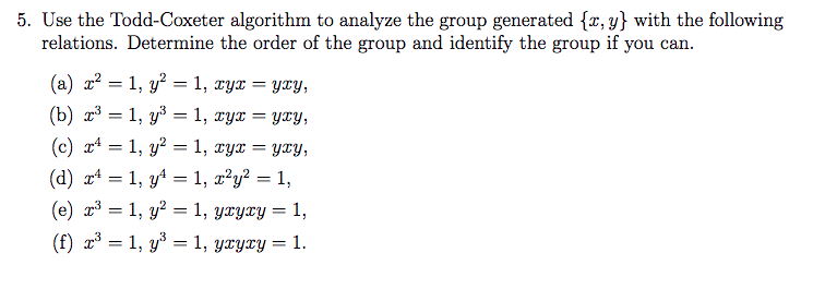 Solved Use the Todd-Coxeter algorithm to analyze the group | Chegg.com