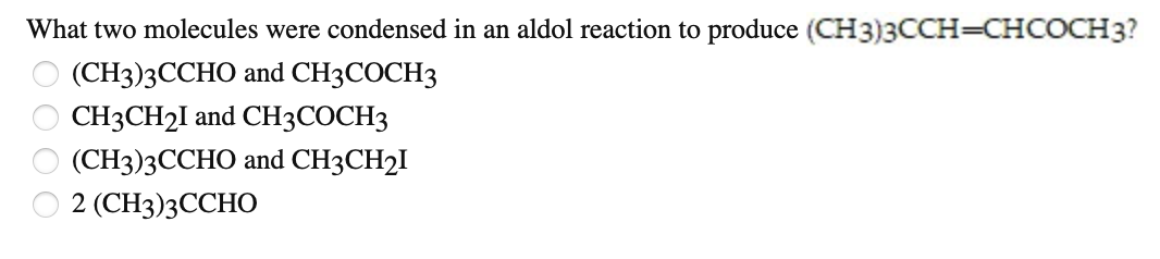 Solved ОООО What two molecules were condensed in an aldol | Chegg.com
