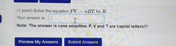 Solved (1 point) Solve the equation PV = nRT for R. Your | Chegg.com