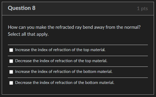 Solved Question 8 1 pts How can you make the refracted ray | Chegg.com