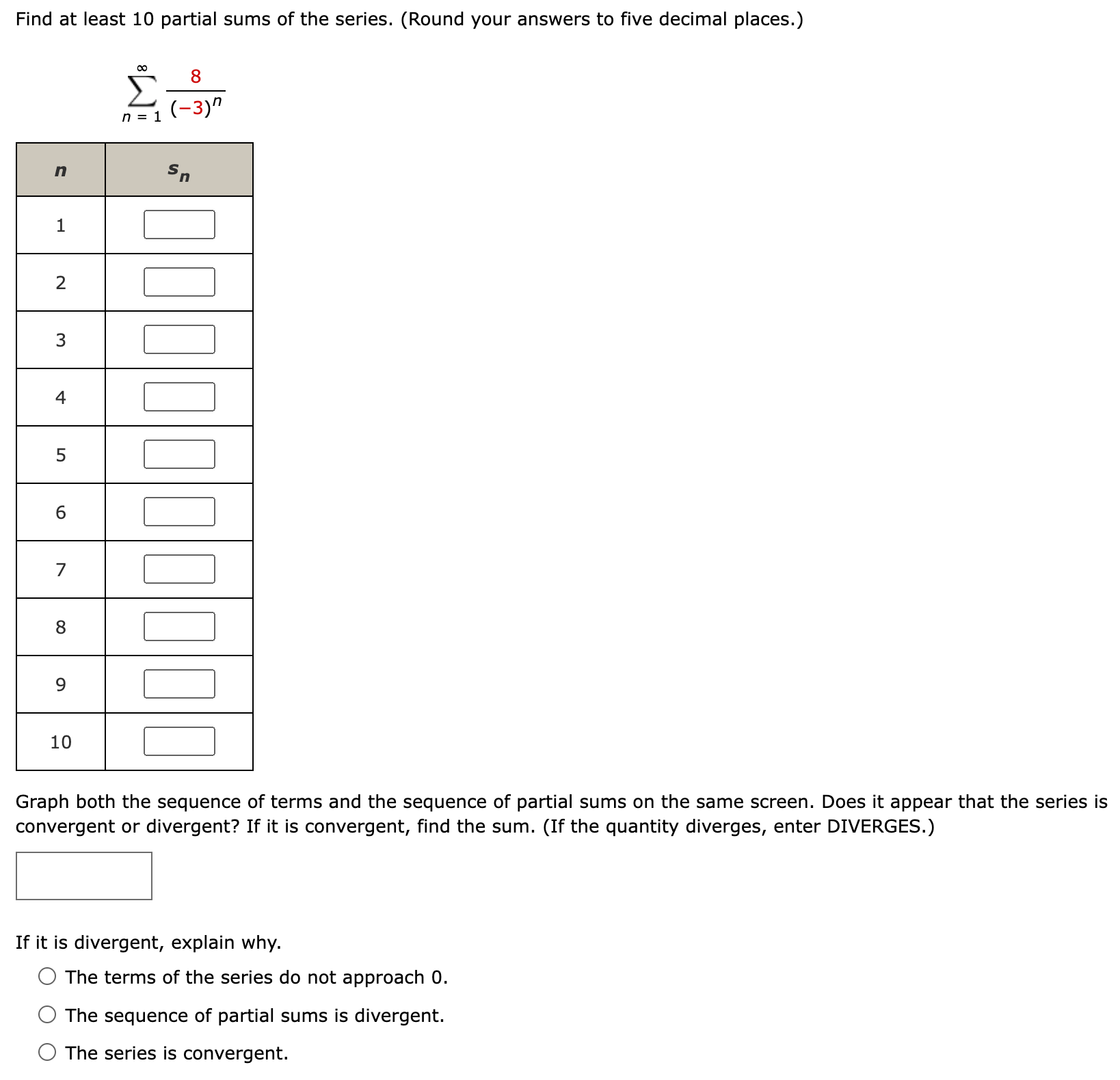 Solved Find at least 10 partial sums of the series. (Round | Chegg.com