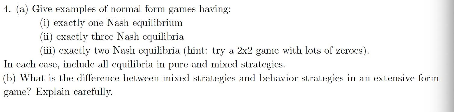 Solved 4. (a) Give examples of normal form games having: (i) | Chegg.com