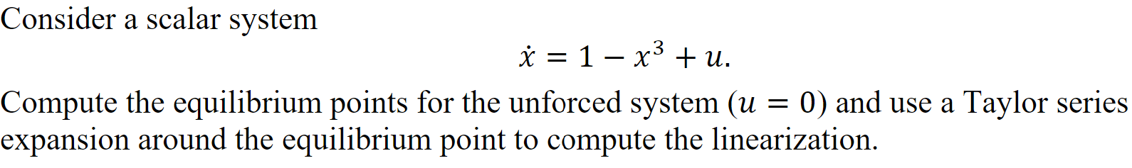 Solved a - Consider a scalar system * = 1 – x3 + u. Compute | Chegg.com