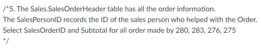 Solved /*5. The Sales.Sales OrderHeader table has all the | Chegg.com