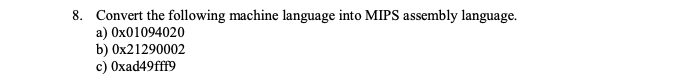 Solved 8. Convert the following machine language into MIPS | Chegg.com