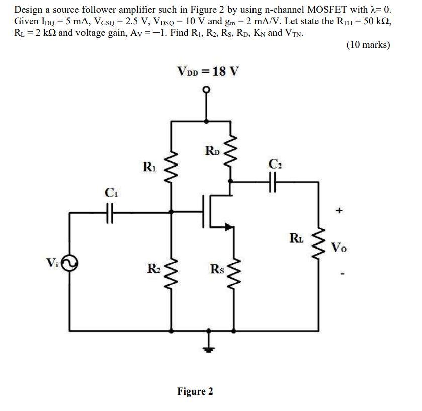 Solved Design a source follower amplifier such in Figure 2 | Chegg.com