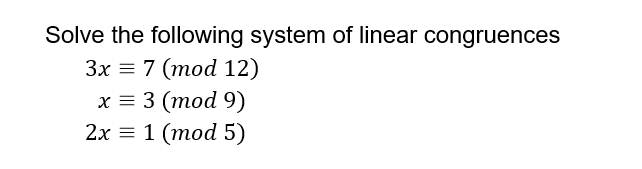 Solved Solve the following system of linear congruences 3x = | Chegg.com