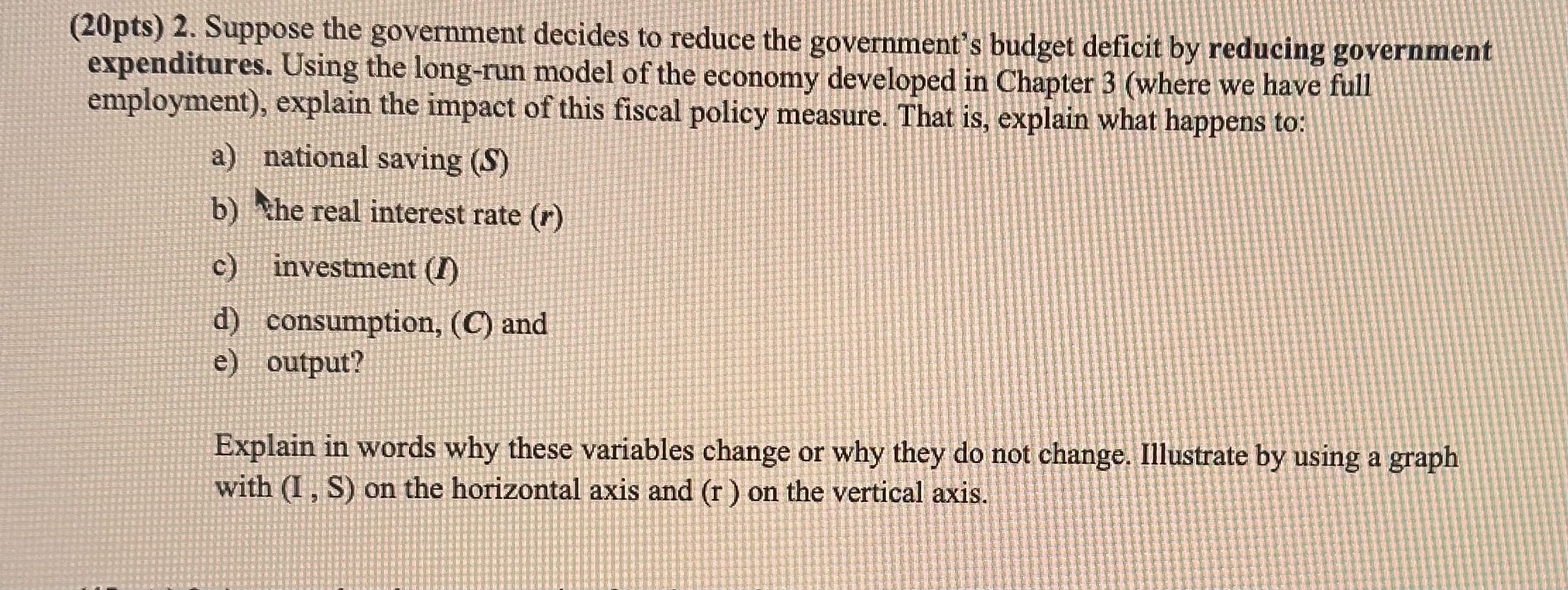 Solved (20pts) 2. Suppose the government decides to reduce | Chegg.com Solved (20pts) 2. Suppose the government decides to reduce | Chegg.com
