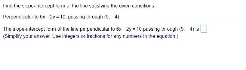 Solved Find the slope-intercept form of the line satisfying | Chegg.com