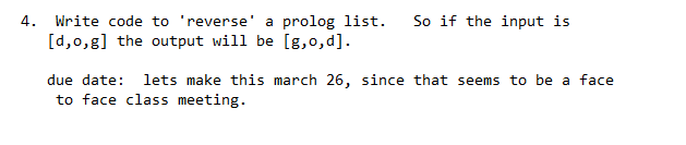 Solved 4. Write code to 'reverse' a prolog list. [d,o,g] the | Chegg.com