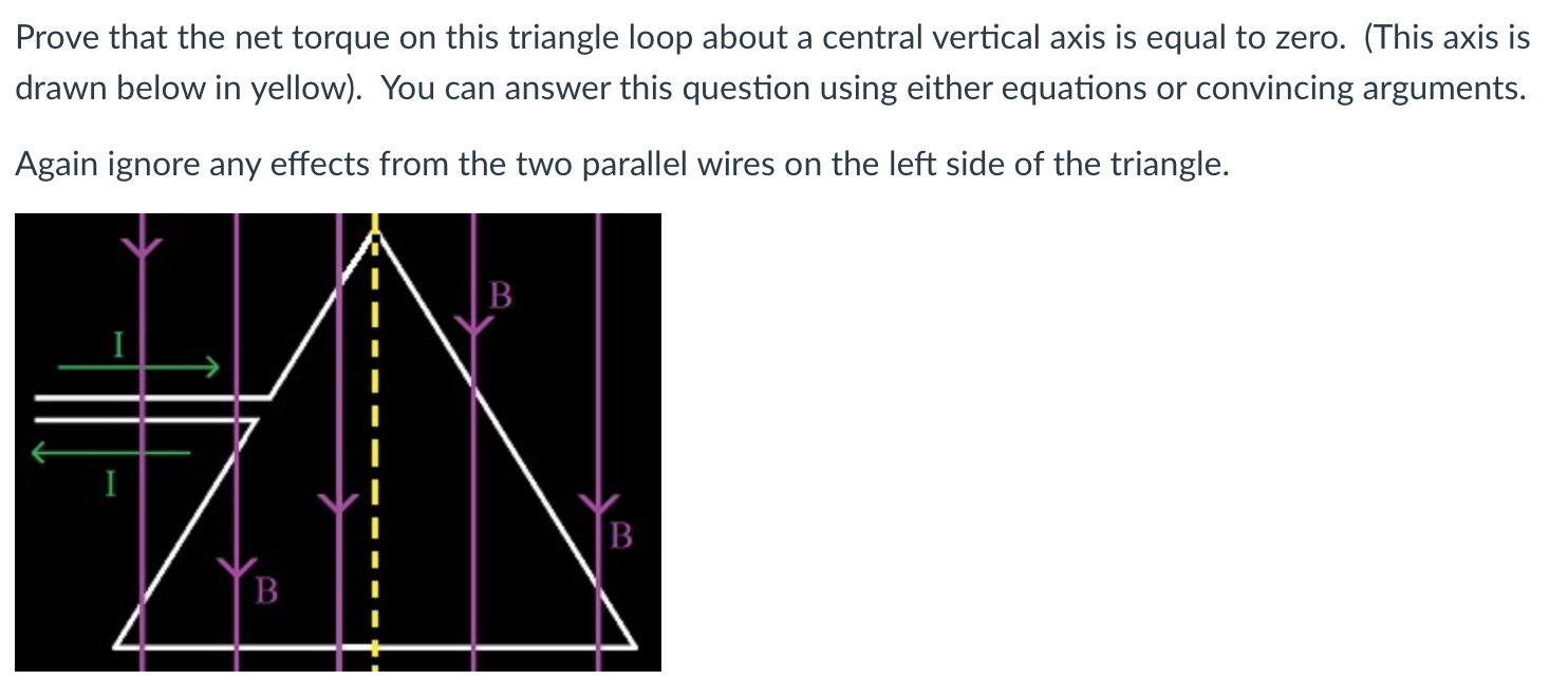 Solved Prove that the net torque on this triangle loop about | Chegg.com