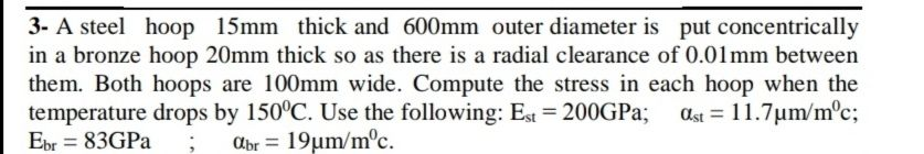 Solved 3- A steel hoop 15mm thick and 600mm outer diameter | Chegg.com