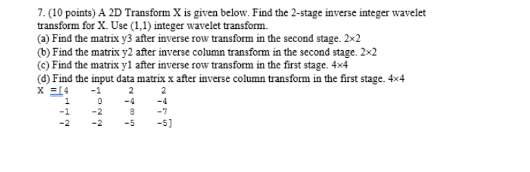 Solved 7. A 2D Transform X is given below. Find the 2-stage | Chegg.com