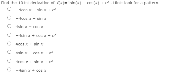 Solved Find the 101st derivative of f(x)=4sin(x) - cos(x) + | Chegg.com